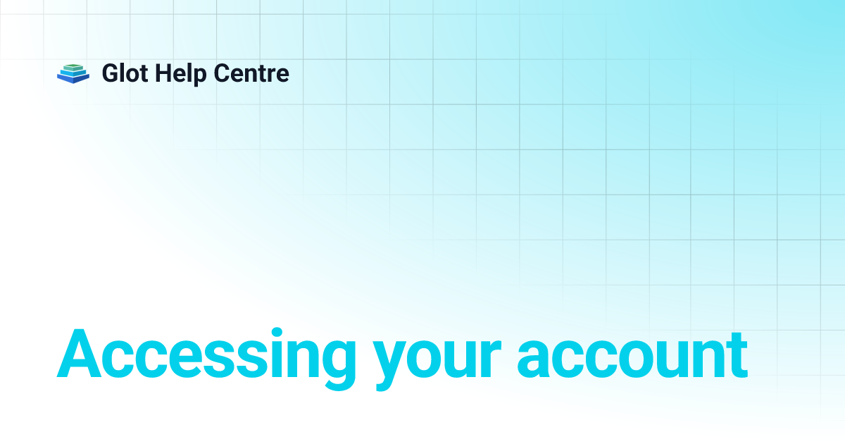 Accessing your account | Glot Help Centre